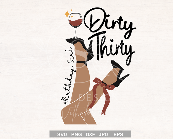 Dirty Thirty, 30 Birthday Girl SVG – SVG-PNG Susandesign